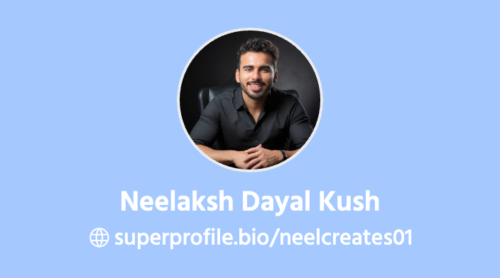 Neelaksh Dayal Kush | SuperProfile